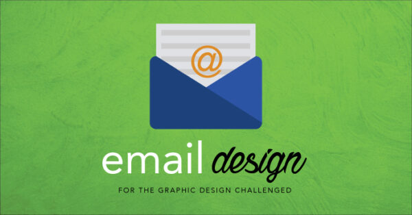 Email Design for the Graphic Design Challenged - Right On Interactive